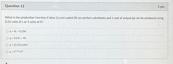 Solved What Is The Production Function If Labor L And