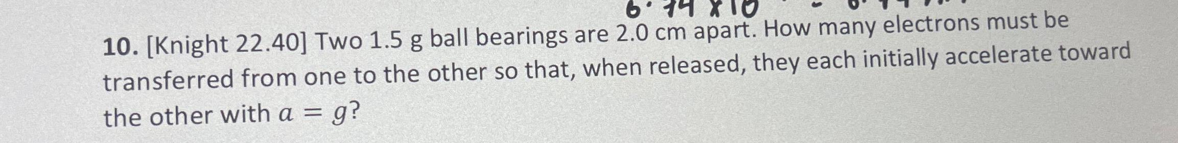 Solved [Knight 22.40] Two 1.5g ball bearings are 2.0cm | Chegg.com