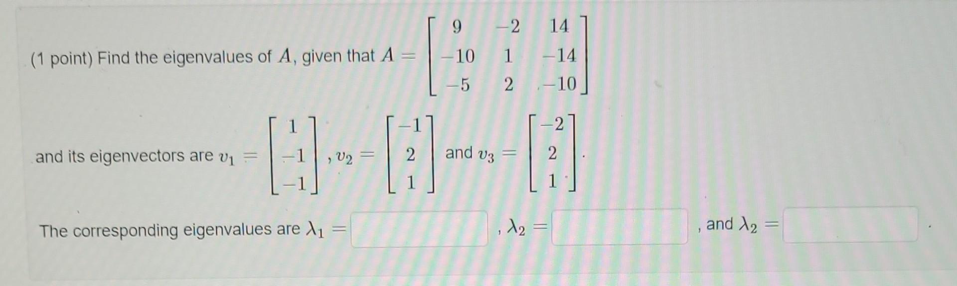 Solved ( 1 point) Determine if v is an eigenvector of the | Chegg.com