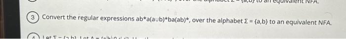 Solved Convert the regular expressions ab⋆a(a∪b)⋆ba(ab)⋆, | Chegg.com