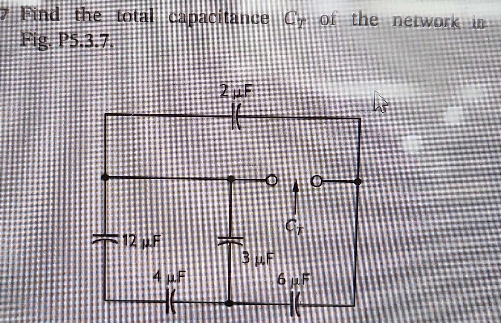 Solved 7 Find the total capacitance CT of the network in | Chegg.com