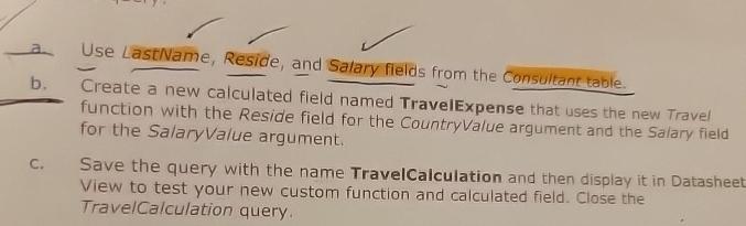 Solved a. ﻿Use LastName, Reside, and Salary fields from the | Chegg.com