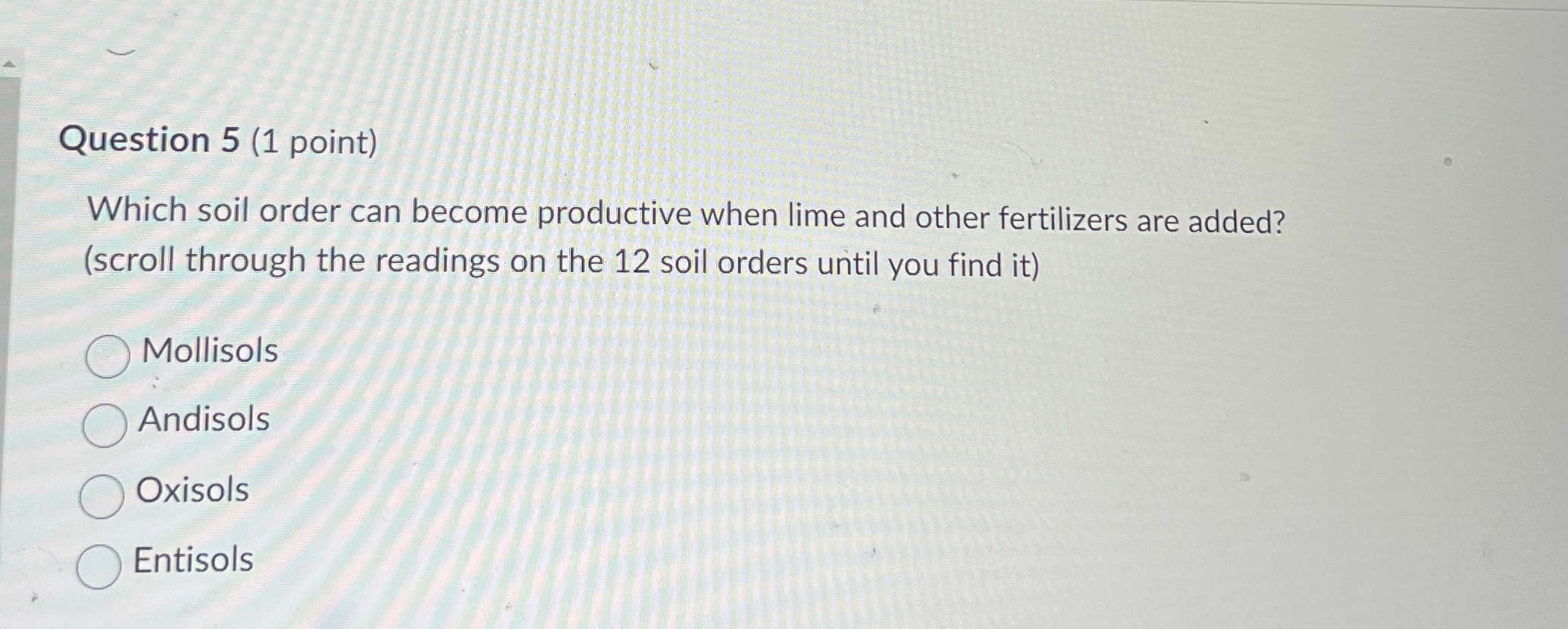 Solved Question 5 (1 ﻿point)Which soil order can become | Chegg.com