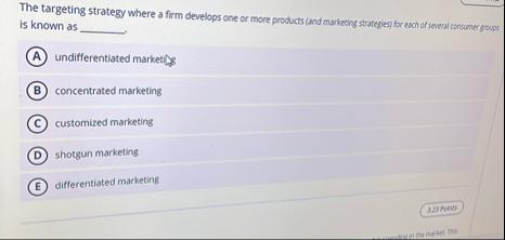 Solved The targeting strategy where a firm develops one or | Chegg.com