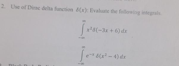 Solved Use of Dirac delta function δ(x) ﻿: Evaluate the | Chegg.com
