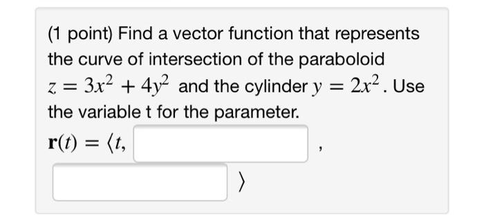 Solved (1 point) Find a vector parametrization of the curve | Chegg.com