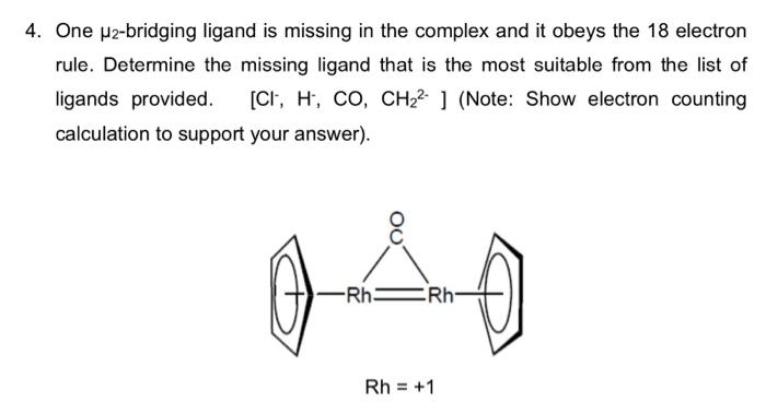 Solved 4. One µ2-bridging ligand is missing in the complex | Chegg.com
