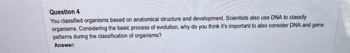 Solved Question 4 You classified organisms based on | Chegg.com