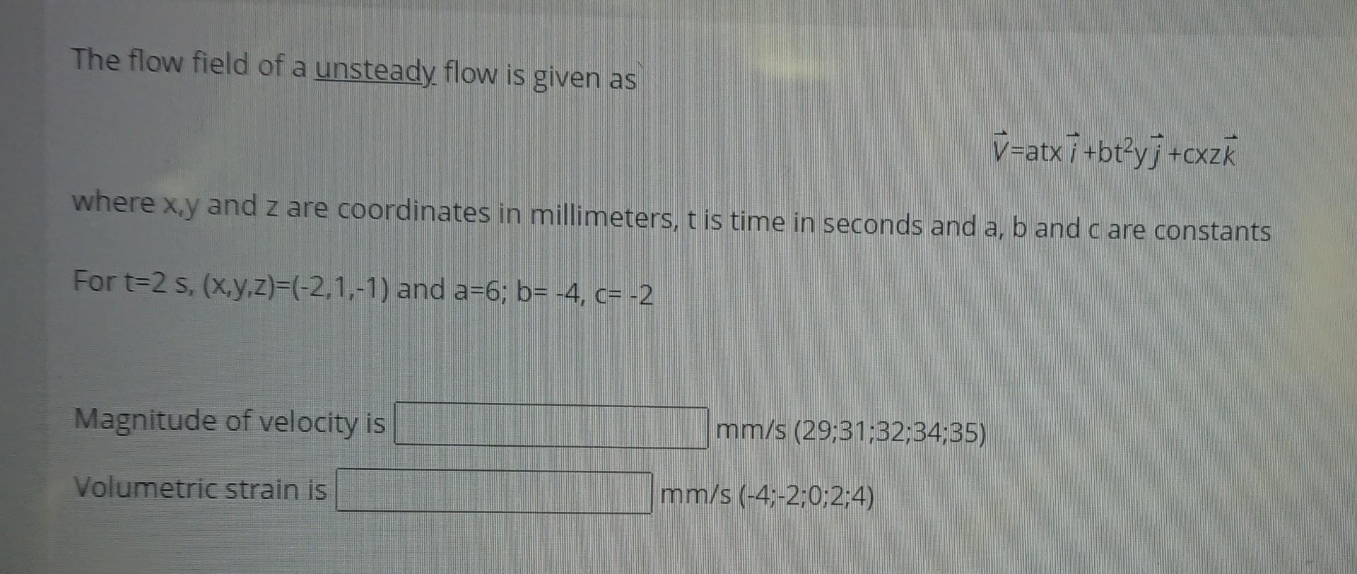 Solved The flow field of a unsteady flow is given as V=atxi | Chegg.com