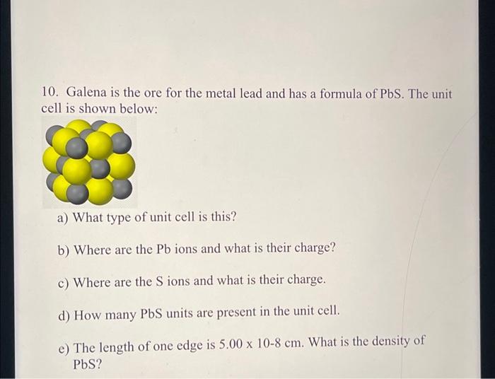 Solved 10. Galena is the ore for the metal lead and has a | Chegg.com