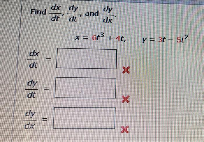 Solved dx dy Find dy and dt dt x= 6+3 + 4t, y = 3t – 5t2 dx | Chegg.com