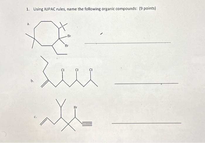 Solved 1. Using IUPAC rules, name the following organic | Chegg.com