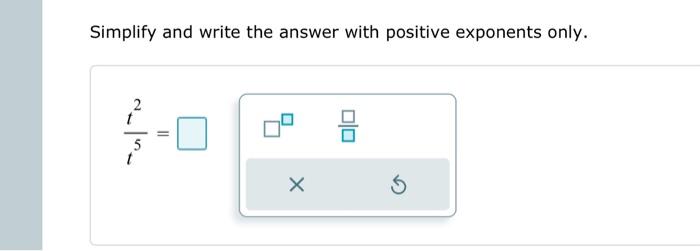 Solved Simplify and write the answer with positive exponents | Chegg.com
