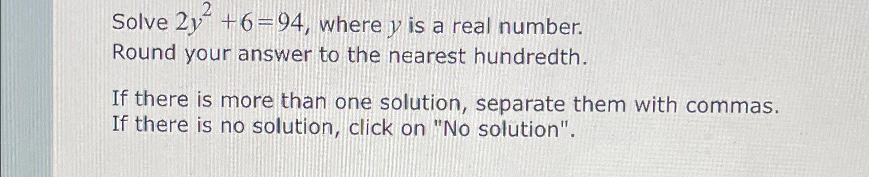 Solved Solve 2y2+6=94, ﻿where y ﻿is a real number.Round your | Chegg.com