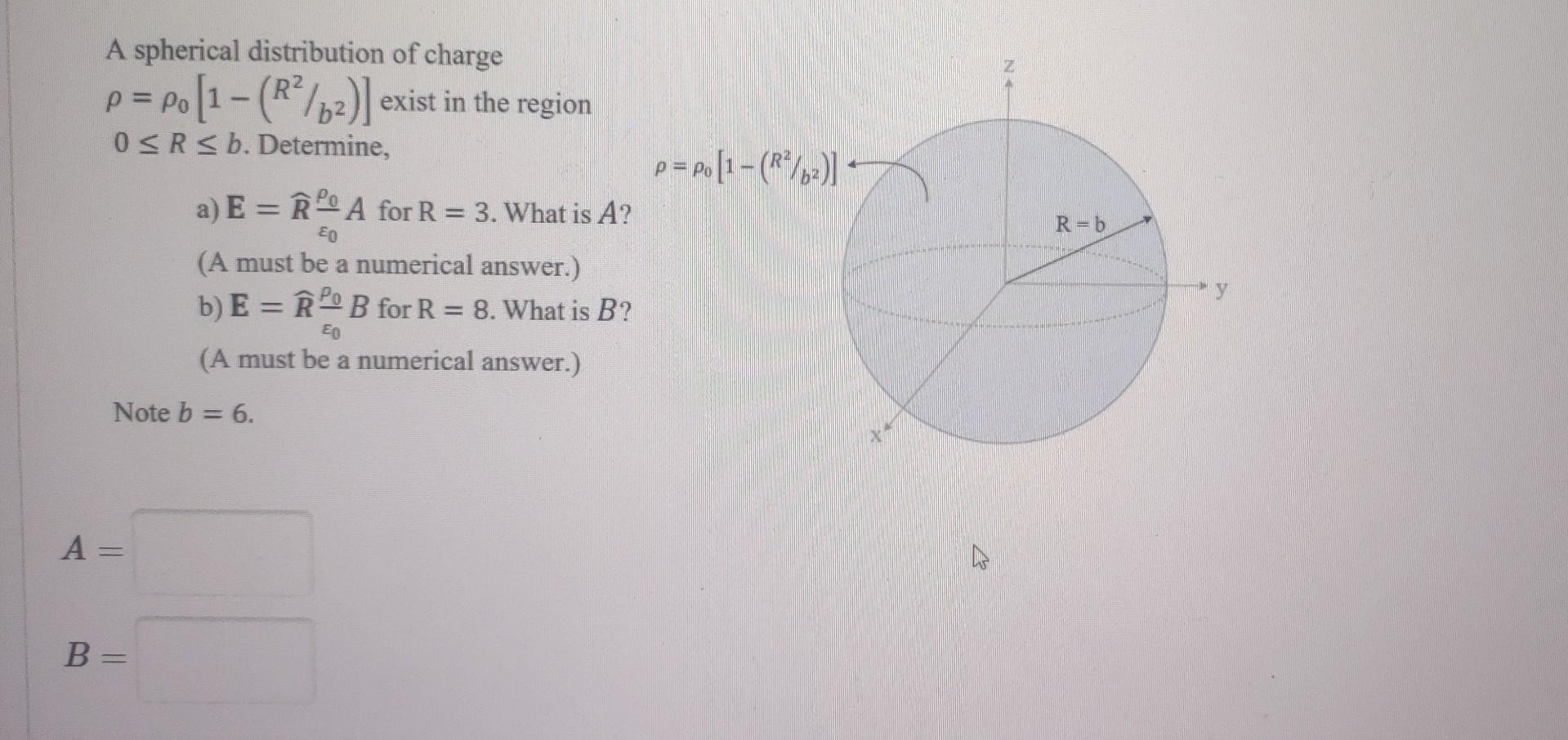 Solved ρ=ρ0[1−(R2/b2)] exist in the region 0≤R≤b. Determine, | Chegg.com