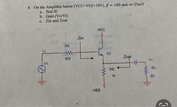 Solved 4. On the Amplifier below (VCC=VEE=10 V),β=100 and | Chegg.com