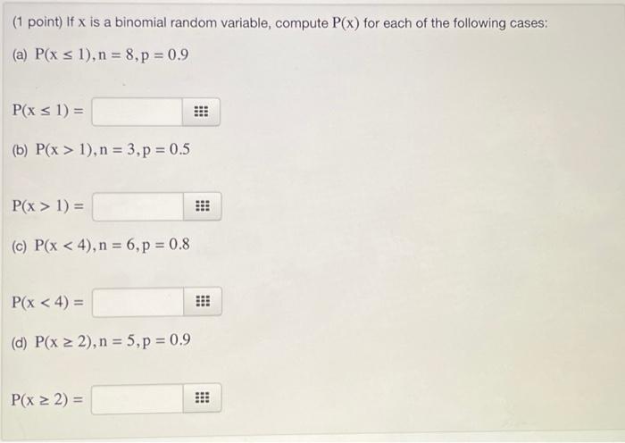 Solved (1 point) If x is a binomial random variable, compute | Chegg.com