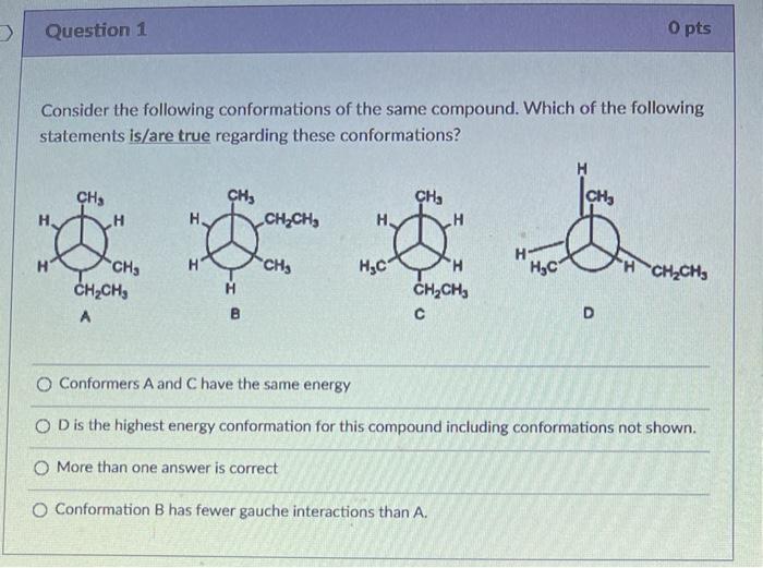Solved Question 1 O pts Consider the following conformations | Chegg.com