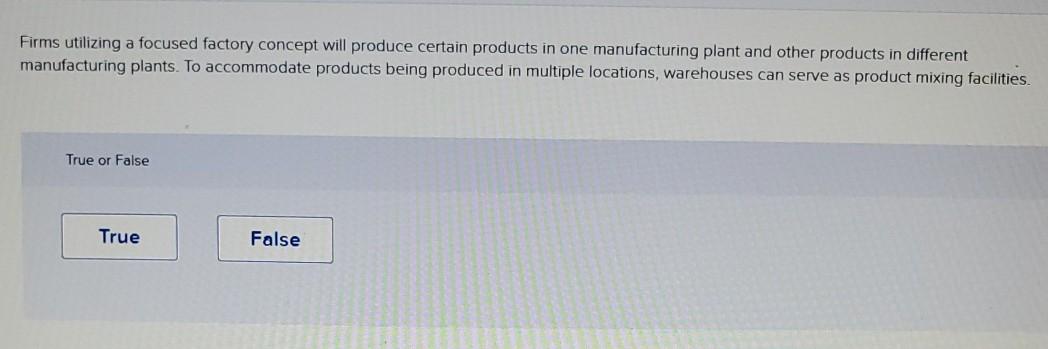 Solved Firms utilizing a focused factory concept will | Chegg.com