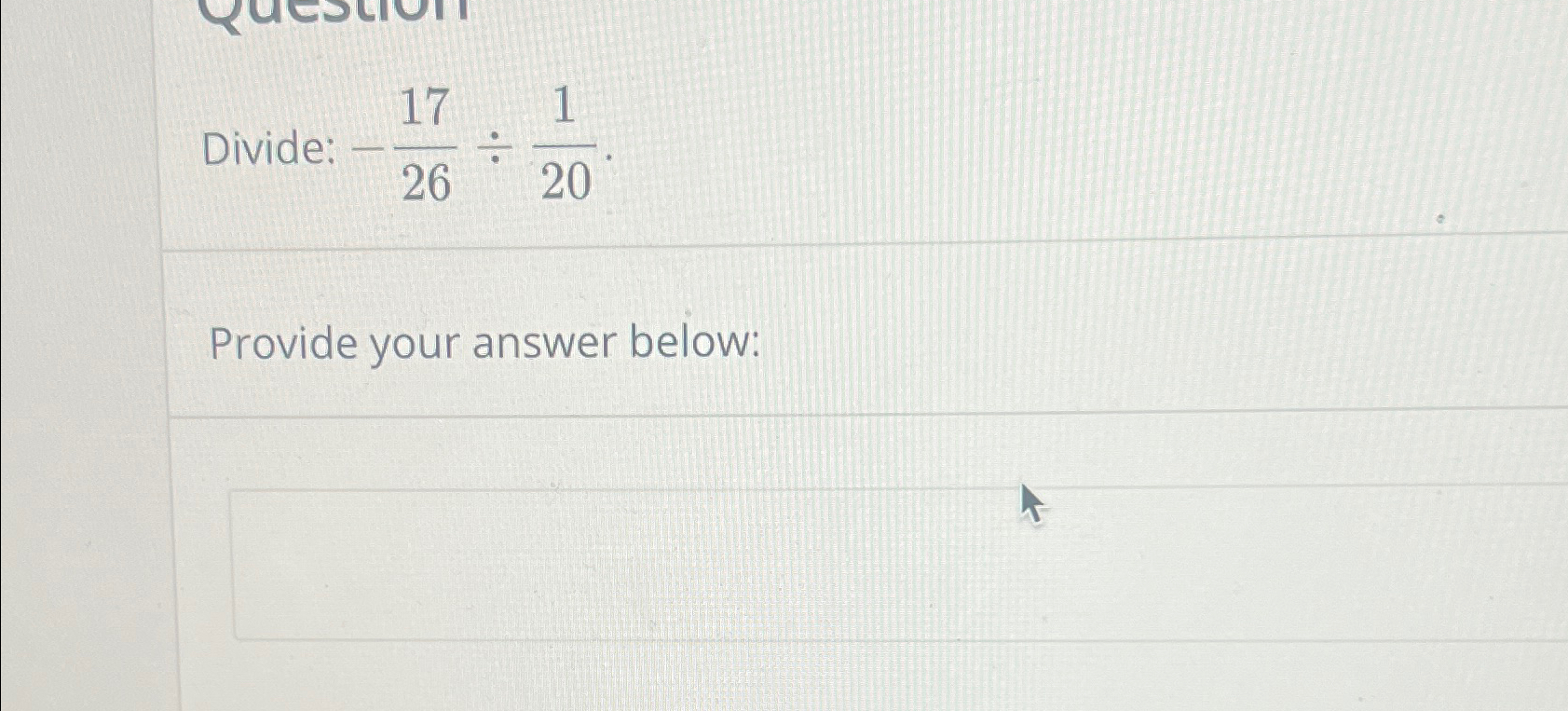Solved Divide: -1726÷120Provide your answer below: | Chegg.com
