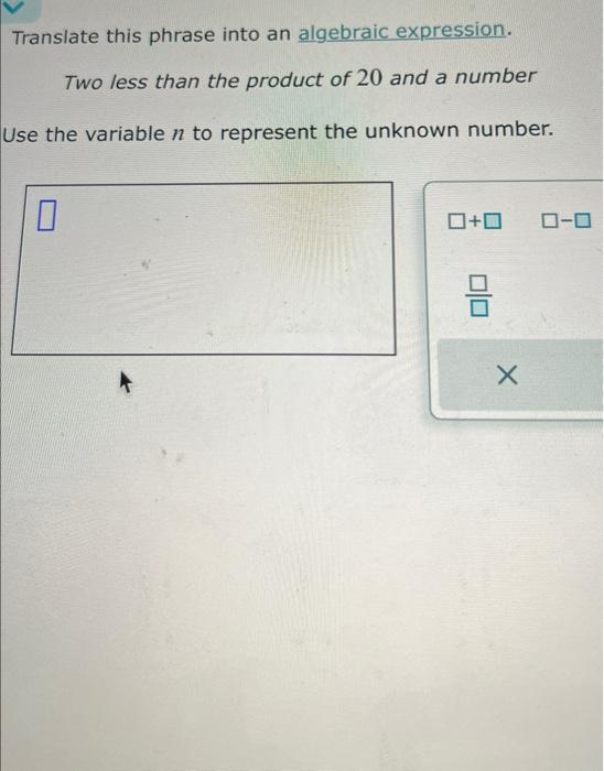 Solved Translate this phrase into an algebraic expression. | Chegg.com