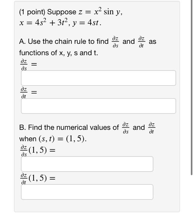 Solved (1 point) Suppose z=x2siny, x=4s2+3t2,y=4st. A. Use | Chegg.com