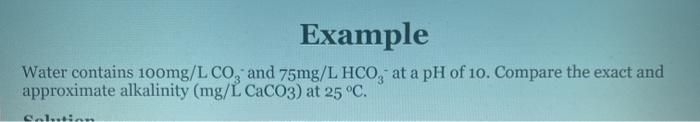 Solved Example Water contains 100mg/L CO, and 75mg/L HCO, at | Chegg.com