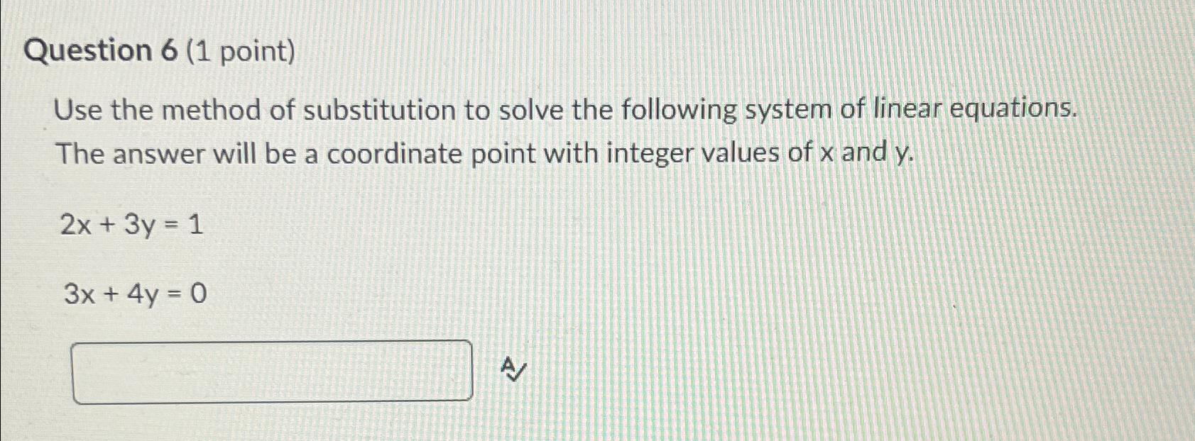 Solved Question 6 (1 ﻿point)Use the method of substitution | Chegg.com