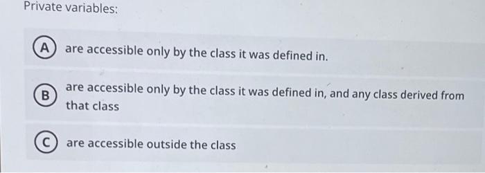 Solved Private variables: are accessible only by the class | Chegg.com