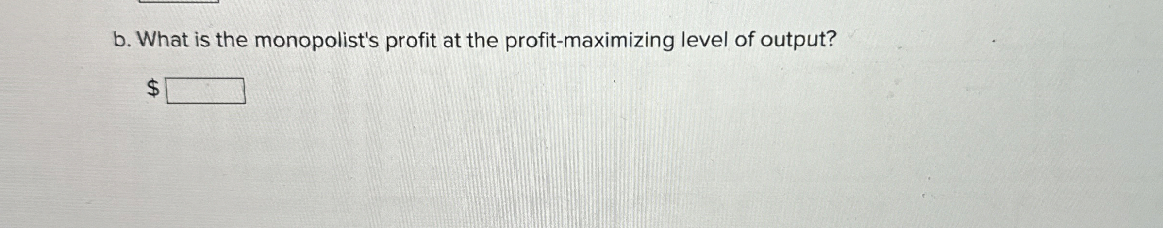 Solved b. ﻿What is the monopolist's profit at the | Chegg.com