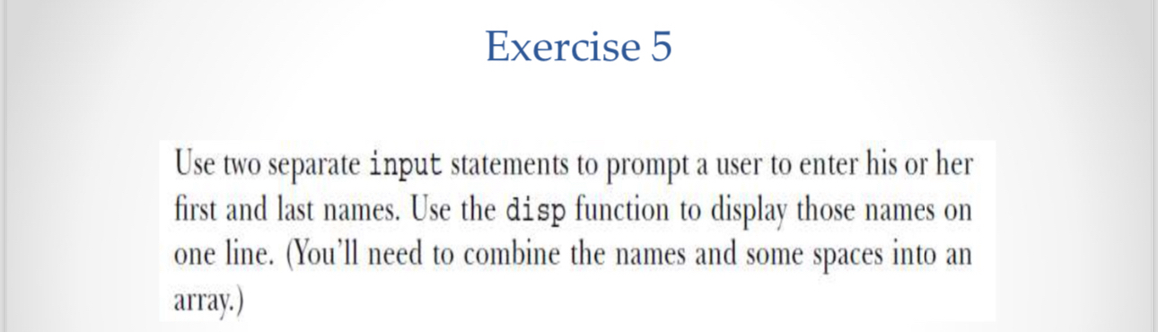 Solved Exercise 5Use two separate input statements to prompt | Chegg.com Solved Exercise 5Use two separate input statements to prompt | Chegg.com