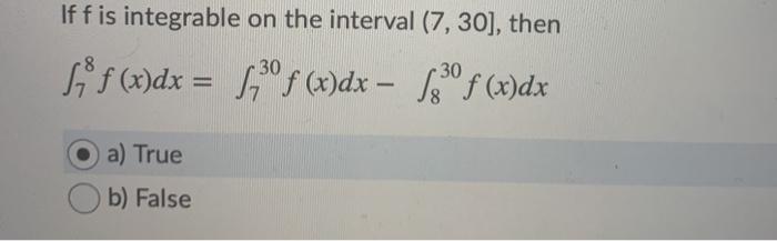 Solved If f is integrable on the interval (7, 30), then * f | Chegg.com
