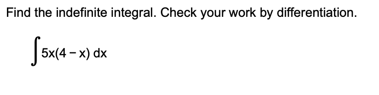 Solved Find the indefinite integral. Check your work by | Chegg.com