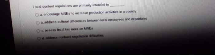 Solved Local content regulations are primarily intended to | Chegg.com