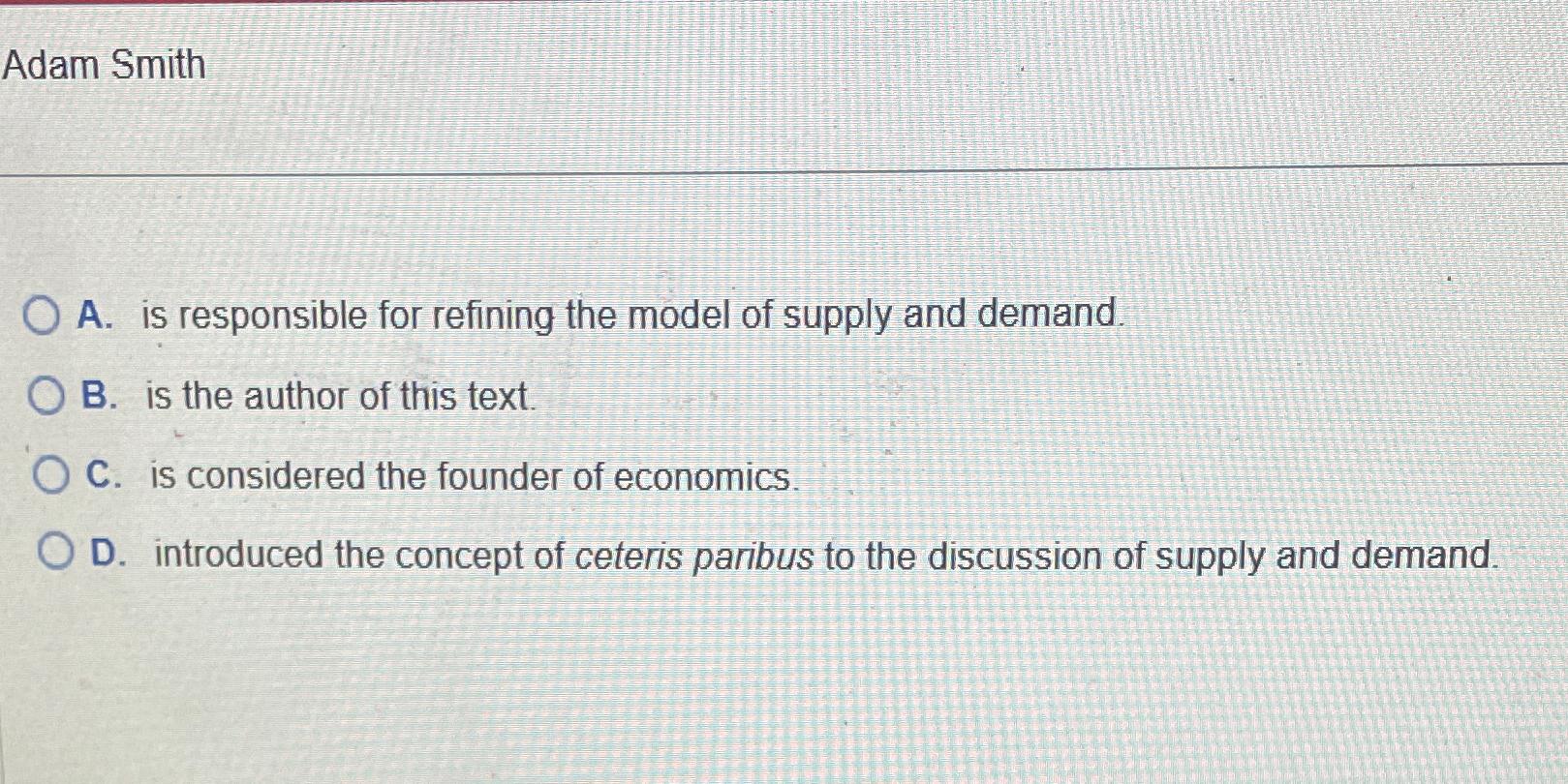 Solved Adam SmithA. ﻿is responsible for refining the model | Chegg.com