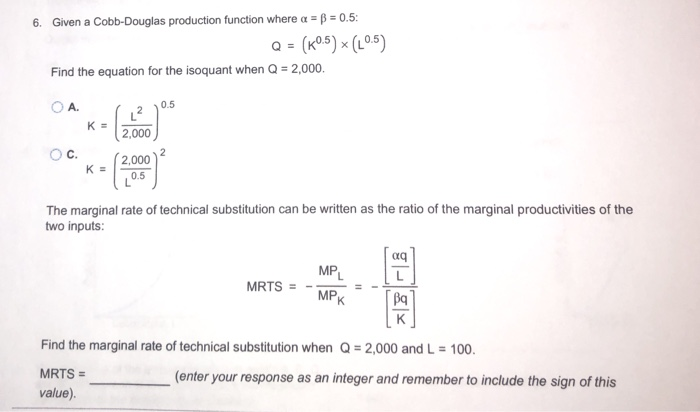 Solved 6. Given a Cobb-Douglas production function where a = | Chegg.com