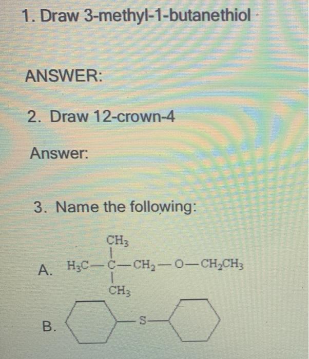 Solved 1. Draw 3-methyl-1-butanethiol ANSWER: 2. Draw | Chegg.com