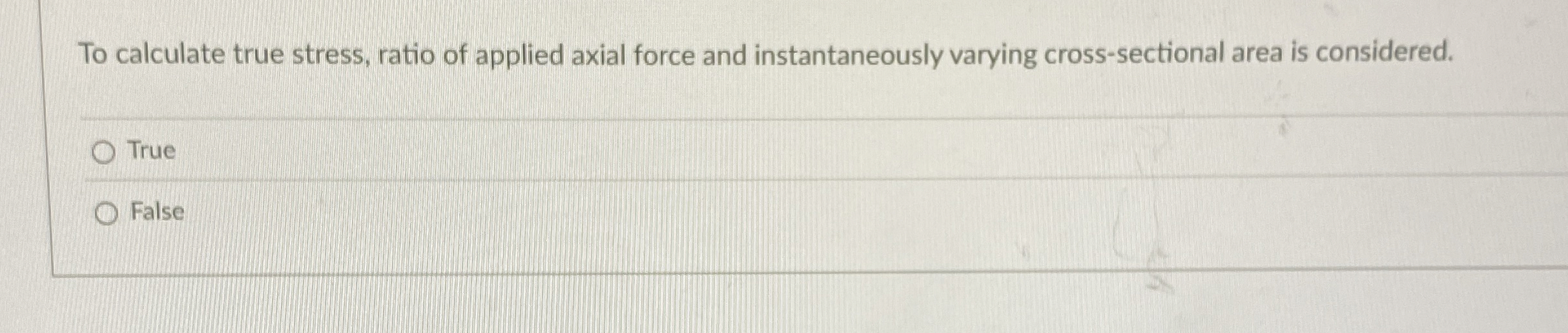 Solved To calculate true stress, ratio of applied axial | Chegg.com