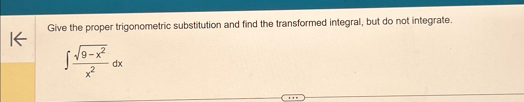 Solved Give the proper trigonometric substitution and find | Chegg.com