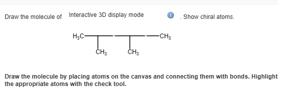 Solved Draw the molecule of Interactive 3D display mode | Chegg.com