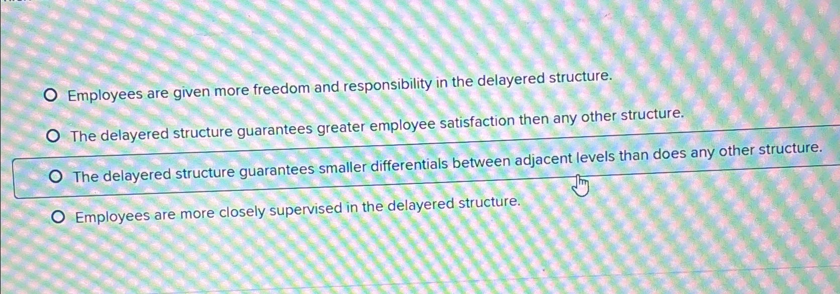 Solved Employees are given more freedom and responsibility | Chegg.com
