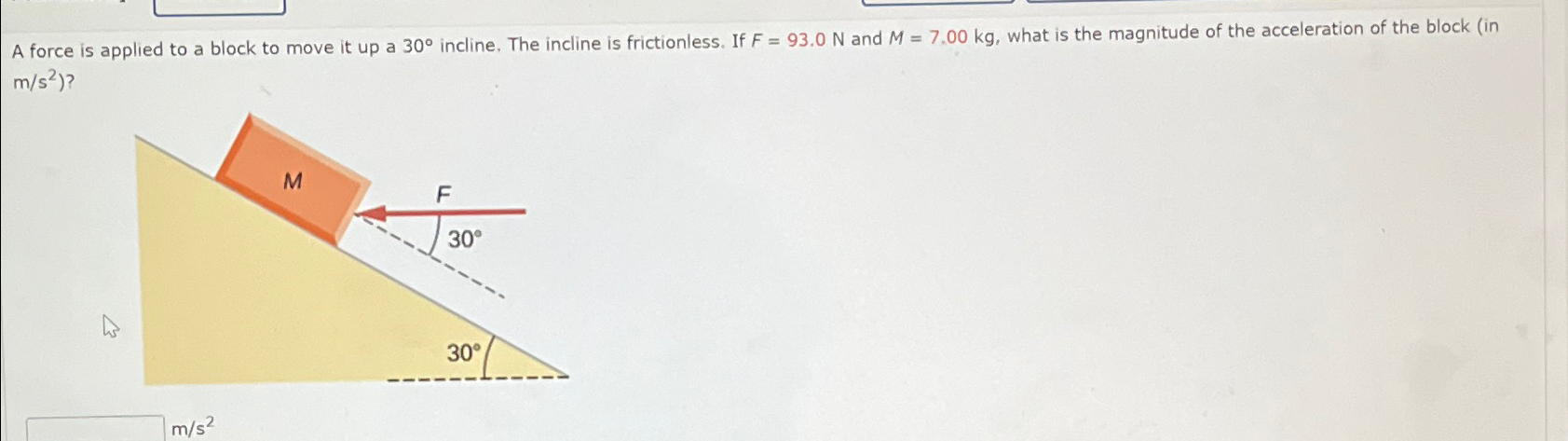 Solved A force is applied to a block to move it up a 30° | Chegg.com