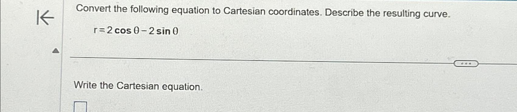 Solved Convert the following equation to Cartesian | Chegg.com