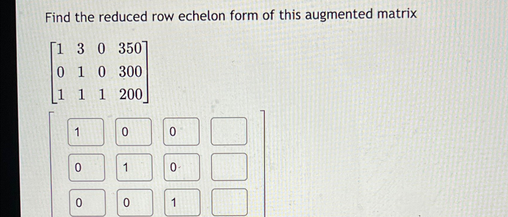 Solved Find the reduced row echelon form of this augmented | Chegg.com