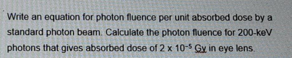 Solved Write an equation for photon fluence per unit | Chegg.com