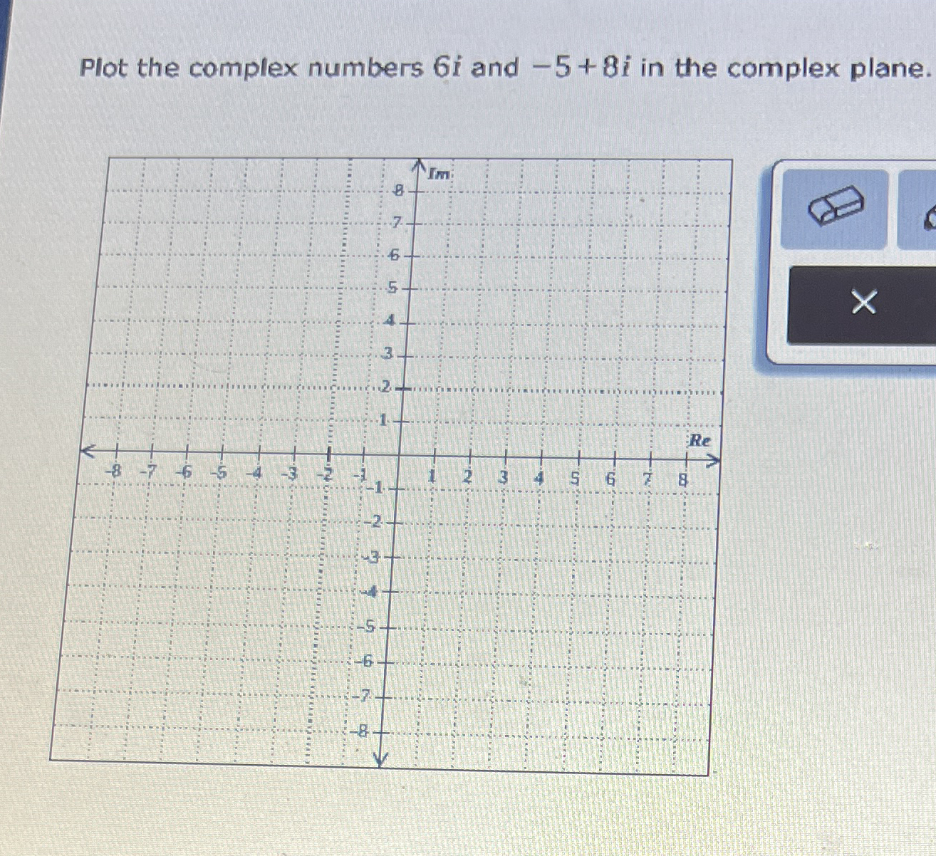 Solved Plot the complex numbers 6i and -5+8i ﻿in the complex | Chegg.com