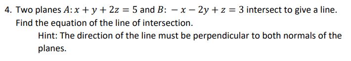 Solved Two planes A:x+y+2z=5 ﻿and B:-x-2y+z=3 ﻿intersect to | Chegg.com