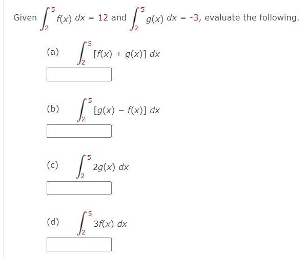 Solved ven ∫25f(x)dx=12 and ∫25g(x)dx=−3, evaluate the | Chegg.com