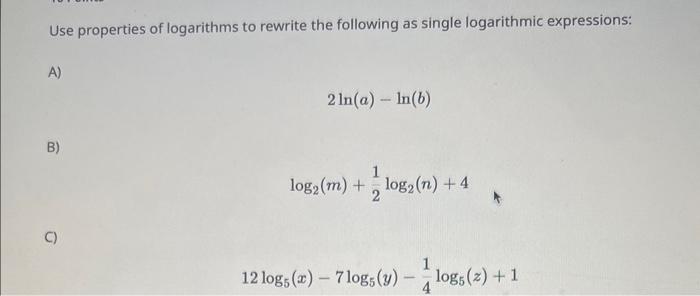 Solved Use properties of logarithms to rewrite the following | Chegg.com