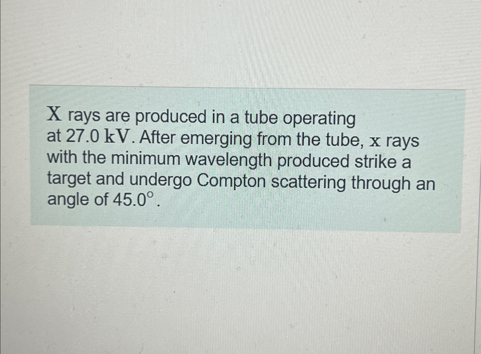 Solved x ﻿rays are produced in a tube operating at 27.0kV. | Chegg.com